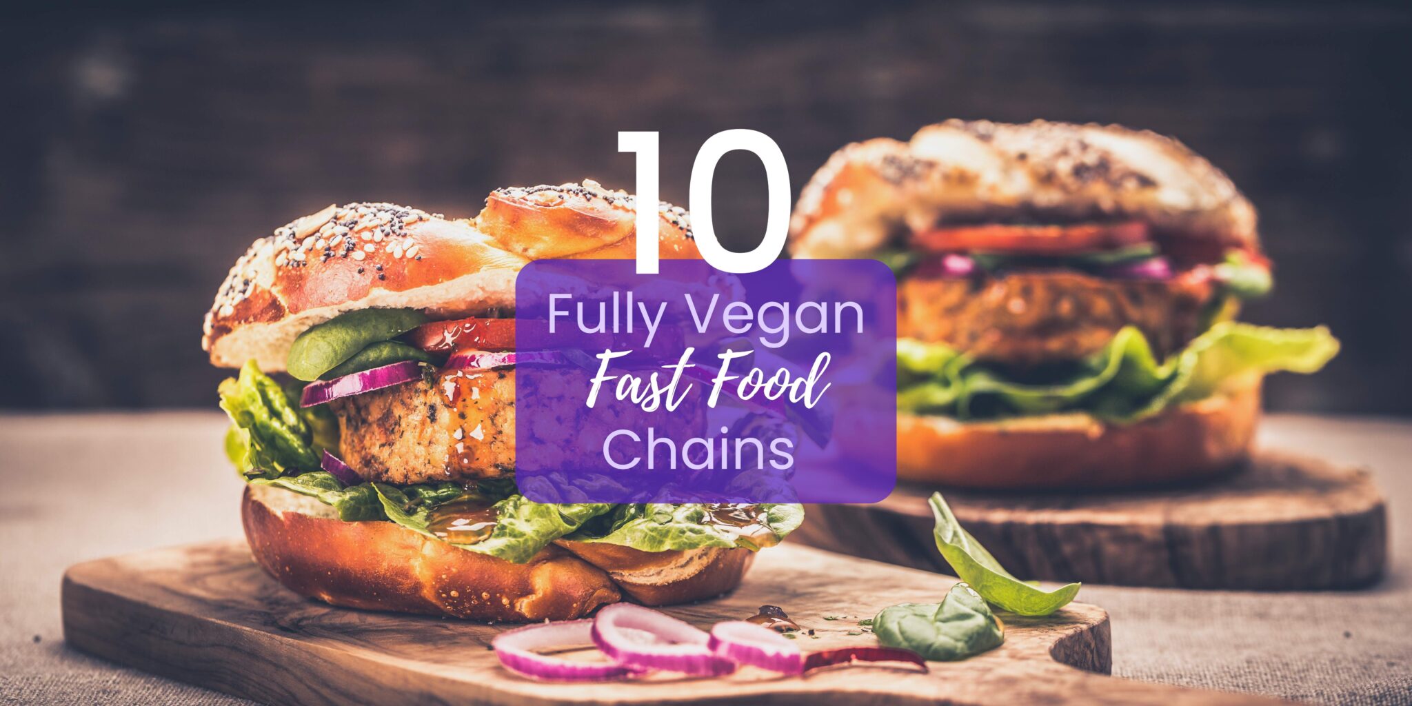 10 Entirely Vegan Fast Food Chains