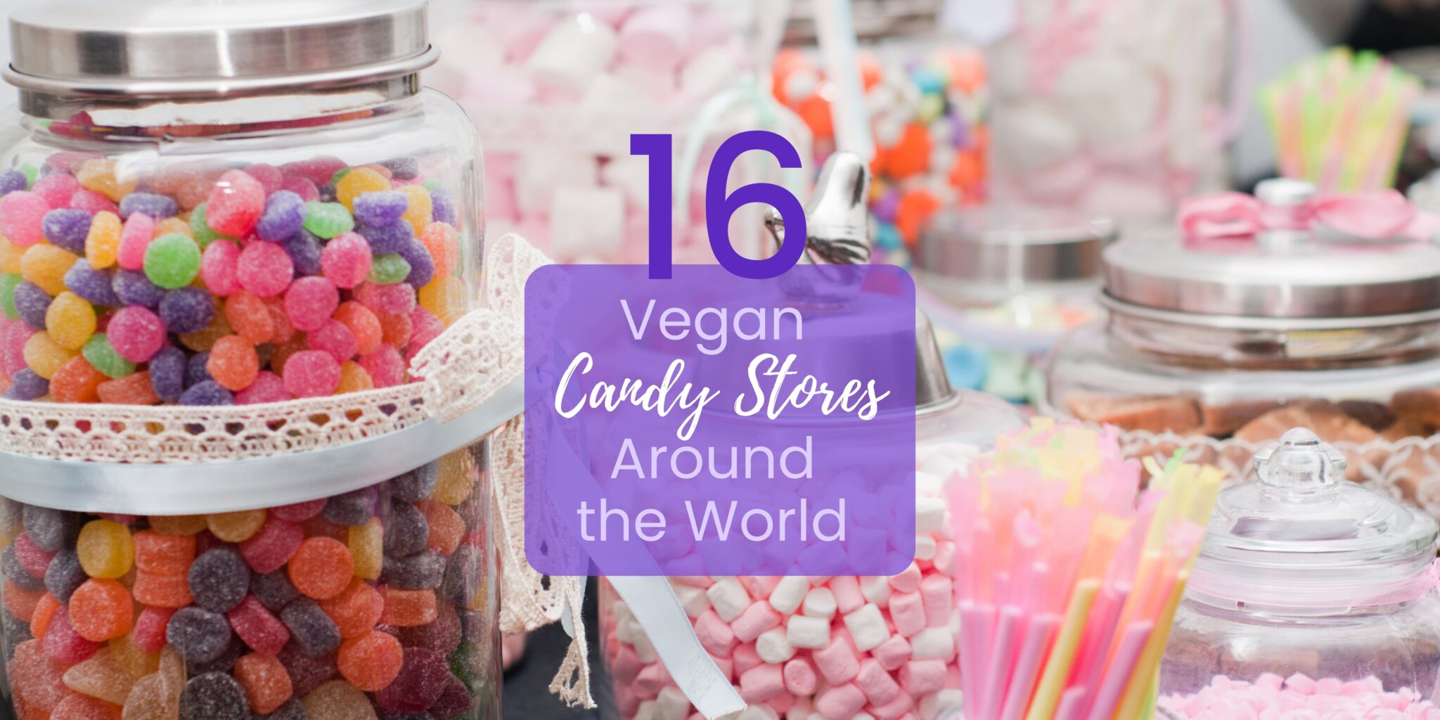 16 Vegan Candy Stores Around the World